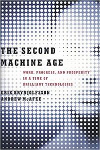 The Second Machine Age: Work, Progress, and Prosperity in a Time of ...